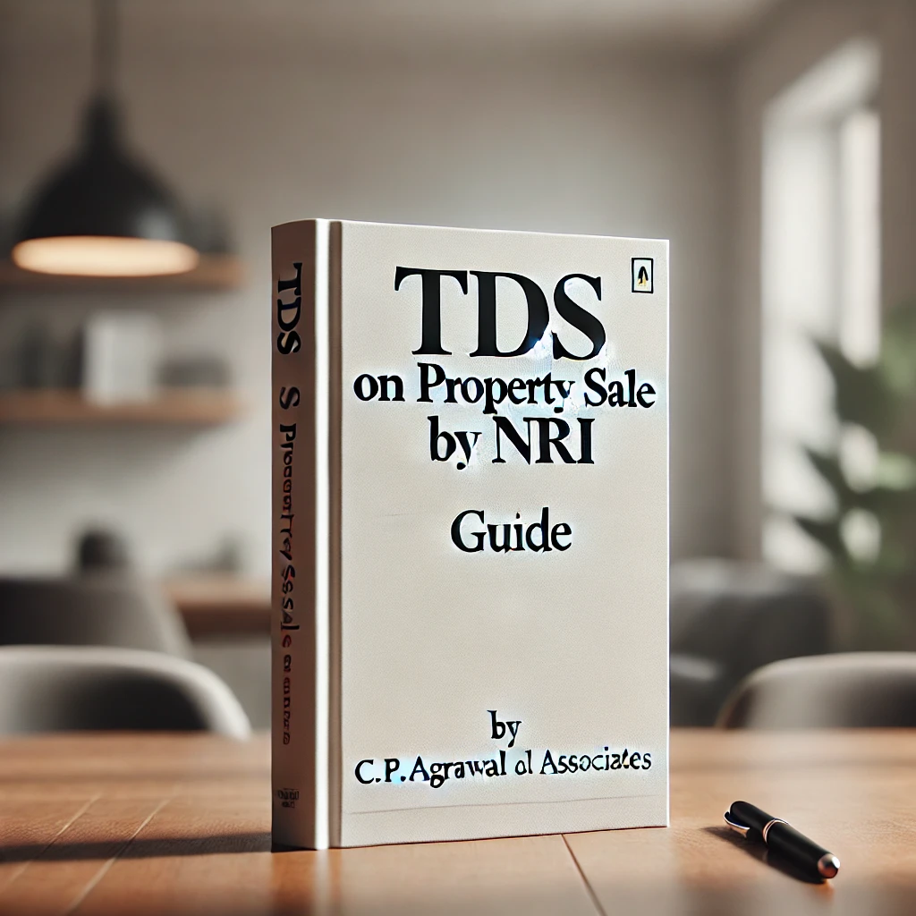 TDS on Sale of Property by NRI: A Comprehensive Guide 🏡💰 - C.P.Agrawal ...